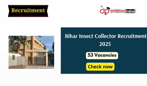 Bihar Insect Collector Recruitment 2025 – 53 Vacancies