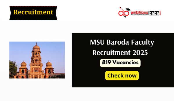 MSU Baroda Faculty Recruitment 2025 – 819 Vacancies