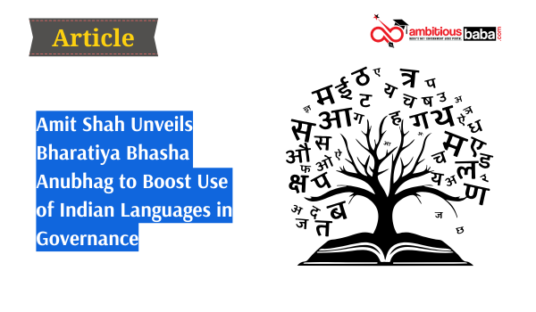 Amit Shah Unveils Bharatiya Bhasha Anubhag to Boost Use of Indian Languages in Governance