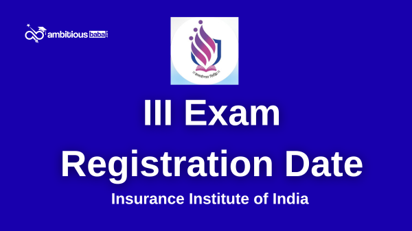 iii Exam Registration Date 2026 - Licentiate, Associate, Fellowship