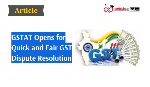 GSTAT Opens for Quick and Fair GST Dispute Resolution