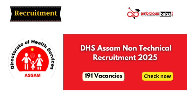 DHS Assam Non Technical Recruitment 2025 – 191 Vacancies