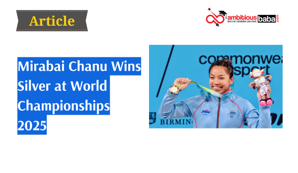 Mirabai Chanu Wins Silver at World Championships 2025
