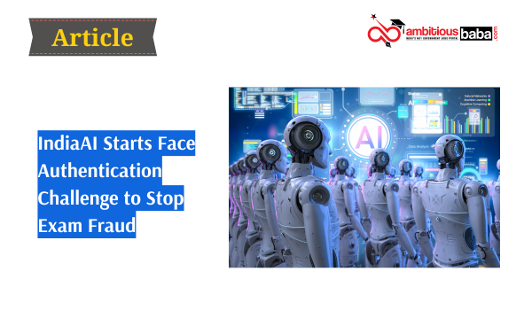 IndiaAI Starts Face Authentication Challenge to Stop Exam Fraud
