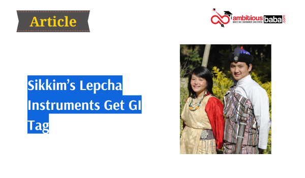 Sikkim’s Lepcha Instruments Get GI Tag
