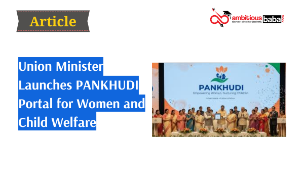 Union Minister Launches PANKHUDI Portal for Women and Child Welfare