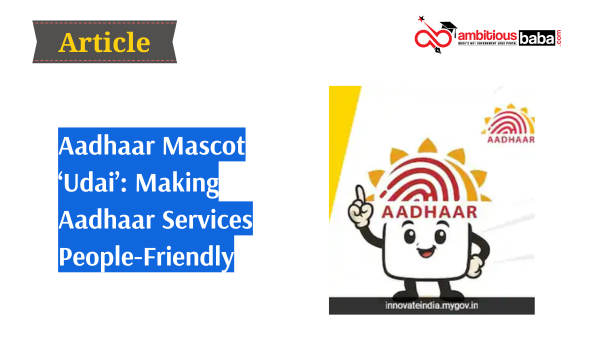 Aadhaar Mascot ‘Udai’: Making Aadhaar Services People-Friendly