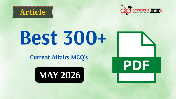 Best 300+ Current Affairs MCQ’s May 2026 (Bilingual) : Download PDF